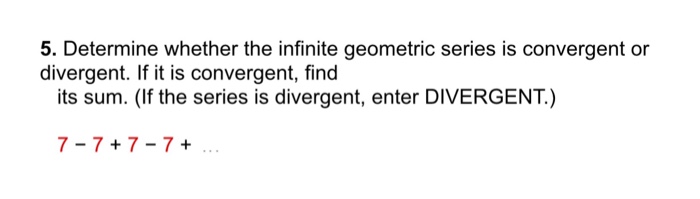 Solved Determine whether the infinite geometric series is | Chegg.com