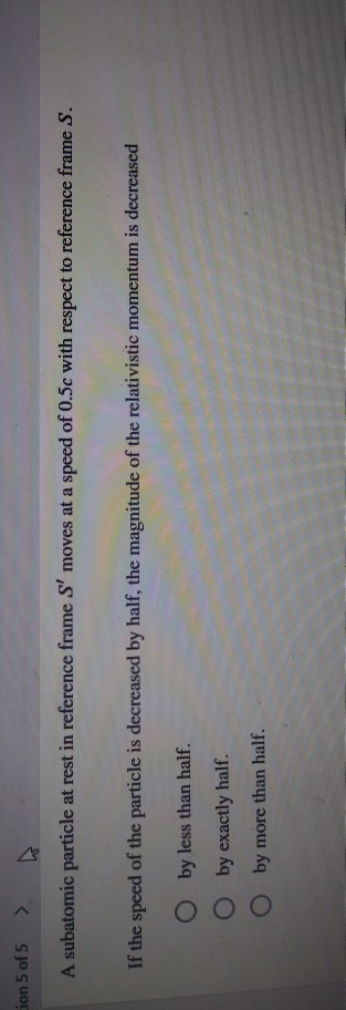 Solved ion 5 of 5 A subatomic particle at rest in reference | Chegg.com