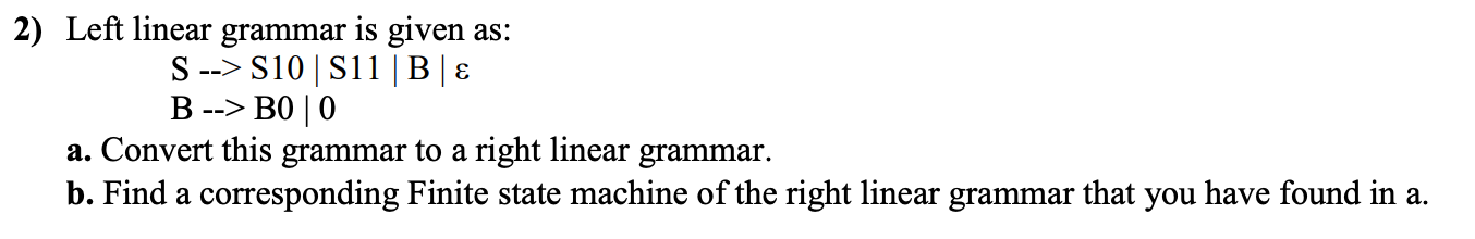 Solved 2) Left linear grammar is given as: S --> S10 S11 |B | Chegg.com
