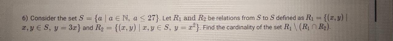 Solved 6) Consider the set S={a∣a∈N,a≤27}. Let R1 and R2 be | Chegg.com