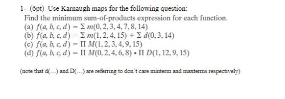 Solved 1- (pt) Use Karnaugh maps for the following question: | Chegg.com