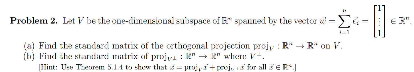 Solved Problem 2. Let V be the one-dimensional subspace of | Chegg.com
