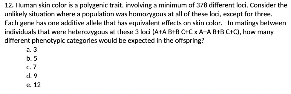 Solved 12. Human skin color is a polygenic trait, involving | Chegg.com