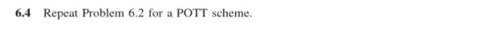 Solved 6.4 Repeat Problem 6.2 for a POTT scheme | Chegg.com