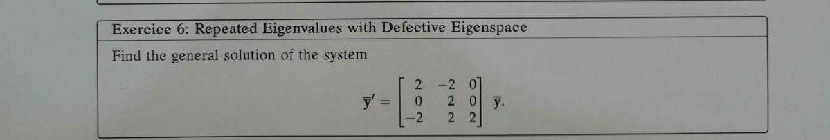 Solved Exercice 6: Repeated Eigenvalues with Defective | Chegg.com