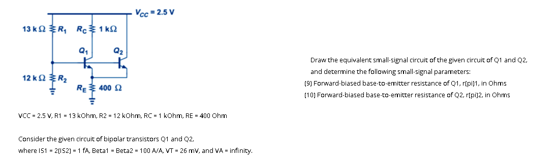Solved Given: VCC = 2.5 V, R1 = 13 kOhm, R2 = 12 kOhm, RC = | Chegg.com