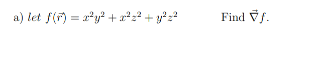 Solved a) let f(r)=x2y2+x2z2+y2z2 Find ∇f. | Chegg.com