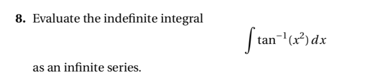 Solved 8. Evaluate the indefinite integral tan (x)dx as an | Chegg.com