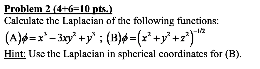 Solved Problem 2 (4+6=10 pts.) Calculate the Laplacian of | Chegg.com