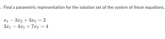 Solved Find a parametric representation for the solution set | Chegg.com