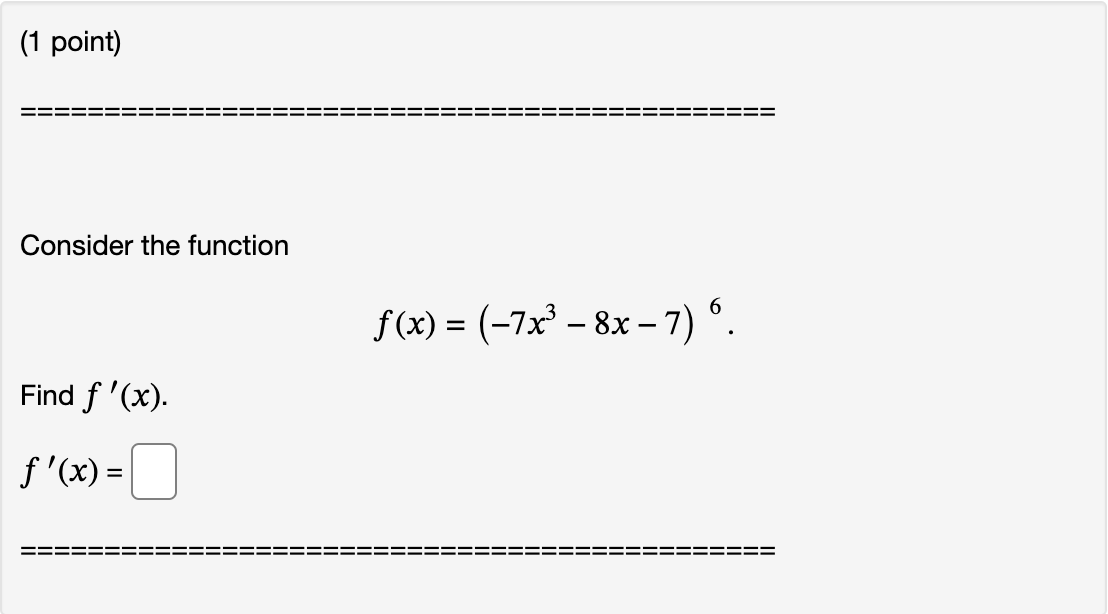 Solved Consider the function f(x)=(−7x3−8x−7)6 Find f′(x) | Chegg.com