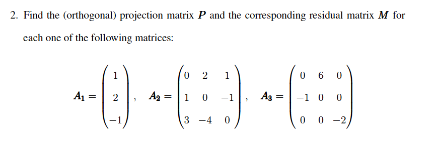 Solved 2. Find the (orthogonal) projection matrix P and the | Chegg.com