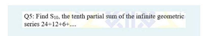 Solved Q5: Find S10, the tenth partial sum of the infinite | Chegg.com