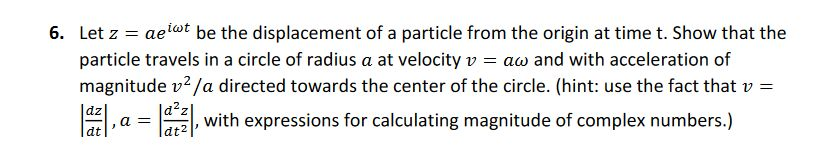 Solved Let z = aedot be the displacement of a particle from | Chegg.com