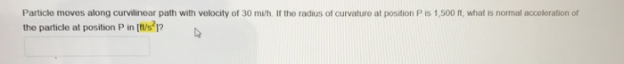 Solved Particle moves along curvilinear path with velocity | Chegg.com