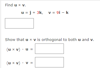 Solved Find u×v. u=j+3k,v=9i−k Show that u×v is orthogonal | Chegg.com
