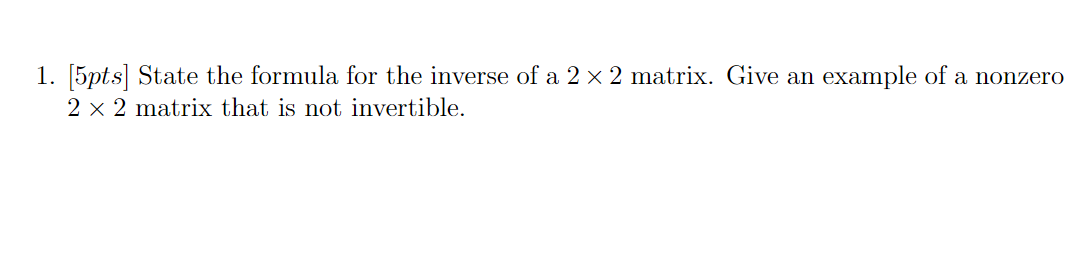 Solved 1. [5pts] State the formula for the inverse of a 2×2 | Chegg.com