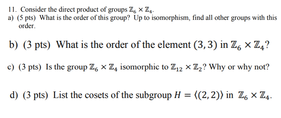 Solved 11. Consider the direct product of groups ℤ6 × ℤ4. a) | Chegg.com