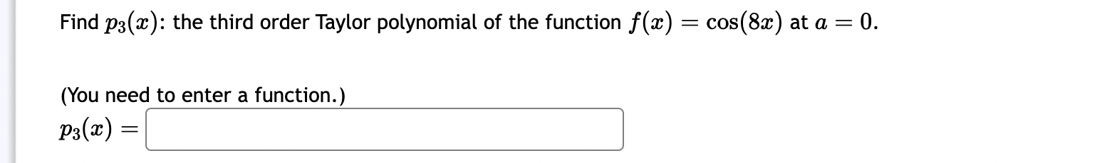 Solved Find p3(x) : the third order Taylor polynomial of the | Chegg.com