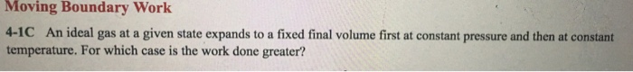 Solved Moving Boundary Work 4-1C An ideal gas at a given | Chegg.com