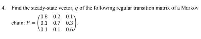 Solved 4. Find the steady-state vector, q of the following | Chegg.com