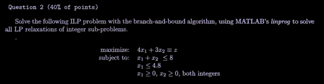 Solved Question 2 ( 40% of points) Solve the following ILP | Chegg.com Solved Question 2 ( 40% of points) Solve the following ILP | Chegg.com