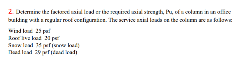 Solved 2. Determine the factored axial load or the required | Chegg.com