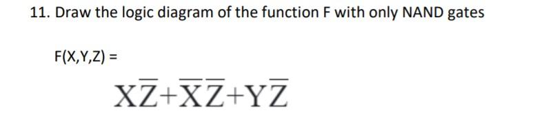 Solved 11. Draw the logic diagram of the function F with | Chegg.com