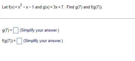 Solved Let f(x)=x2−x−1 and g(x)=3x+7. Find g(7) and f(g(7)). | Chegg.com
