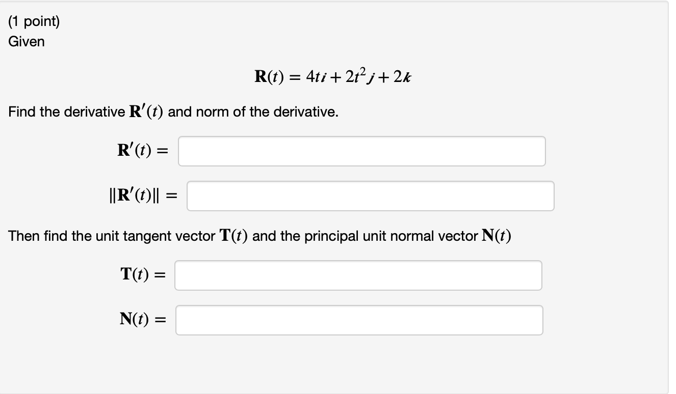 Solved (1 point) Given R(t) = 4ti + 2t; + 2k Find the | Chegg.com