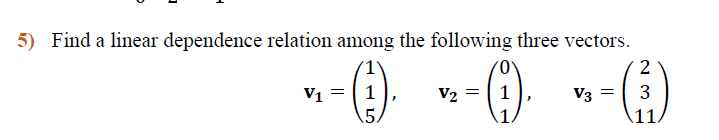Solved 5) Find a linear dependence relation among the | Chegg.com