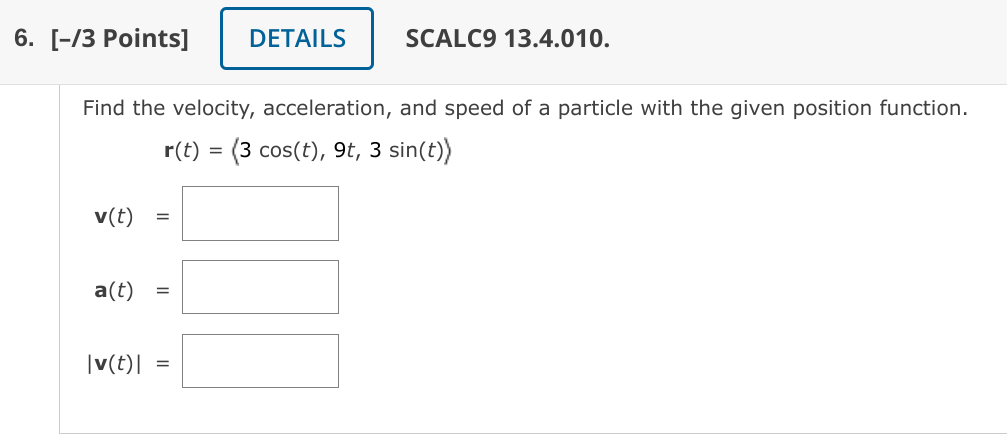 Solved 6. [-/3 Points ] SCALC9 13.4.010. Find the velocity, | Chegg.com
