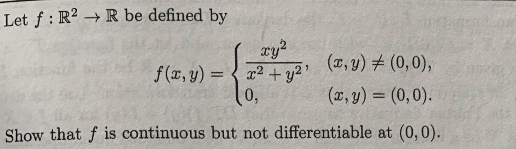 Solved Let f : R2 + R be defined by xy? f(x, y) = x2 + y2 0, | Chegg.com
