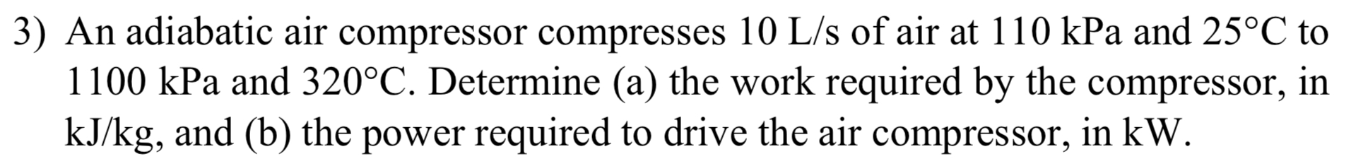 Solved 3) An adiabatic air compressor compresses 10 L/s of | Chegg.com