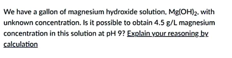Solved We have a gallon of magnesium hydroxide solution, | Chegg.com