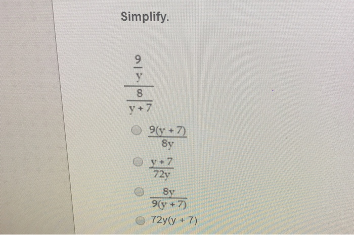 Solved Simplify. y +7 9(y +7 8y 7. 72y(y + 7) | Chegg.com