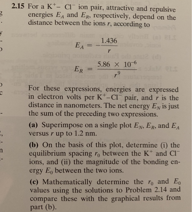 Solved 2.15 For a K+- Cl ion pair, attractive and repulsive | Chegg.com
