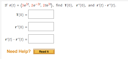 Solved If r(t)= 3e3t,2e−3t,2te3t , find T(0),r′′(0), and | Chegg.com