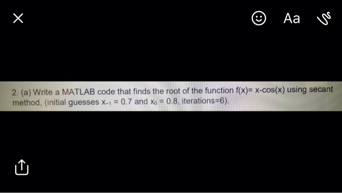Solved 2(a) Write a MATLAB code that finds the root of the | Chegg.com