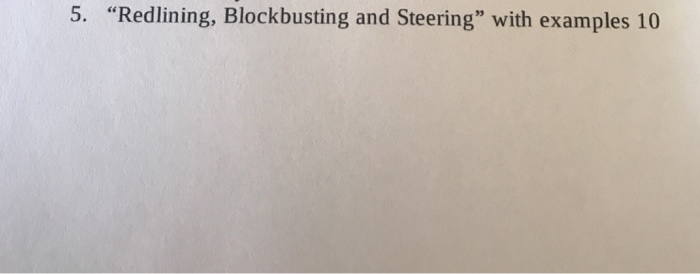 Solved 5. "Redlining, Blockbusting and Steering" with | Chegg.com