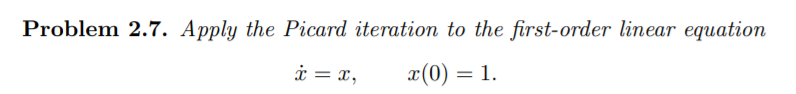 Solved Problem 2.7. Apply the Picard iteration to the | Chegg.com