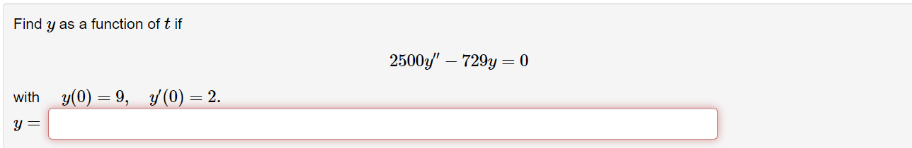Solved Find y as a function of t if 2500y'' - 729y = 0 with | Chegg.com