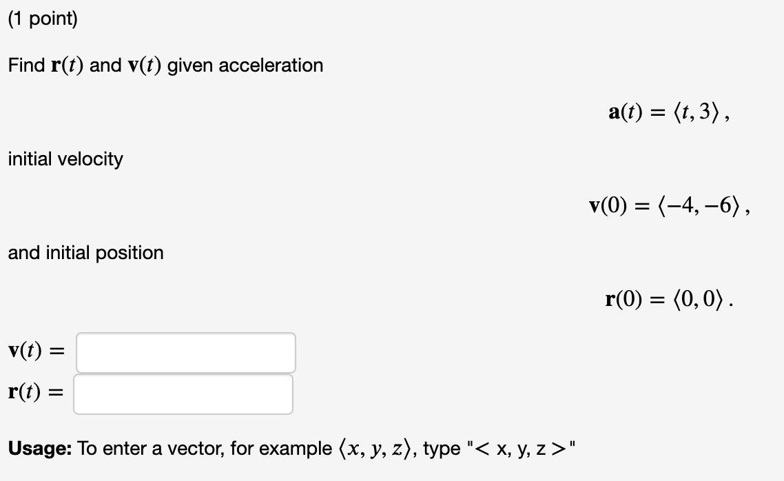 Solved (1 point) Find r(t) and v(t) given acceleration a(t) | Chegg.com