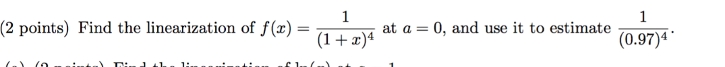 Solved (2 points) Find the linearization of f(x)- at a- 0, | Chegg.com