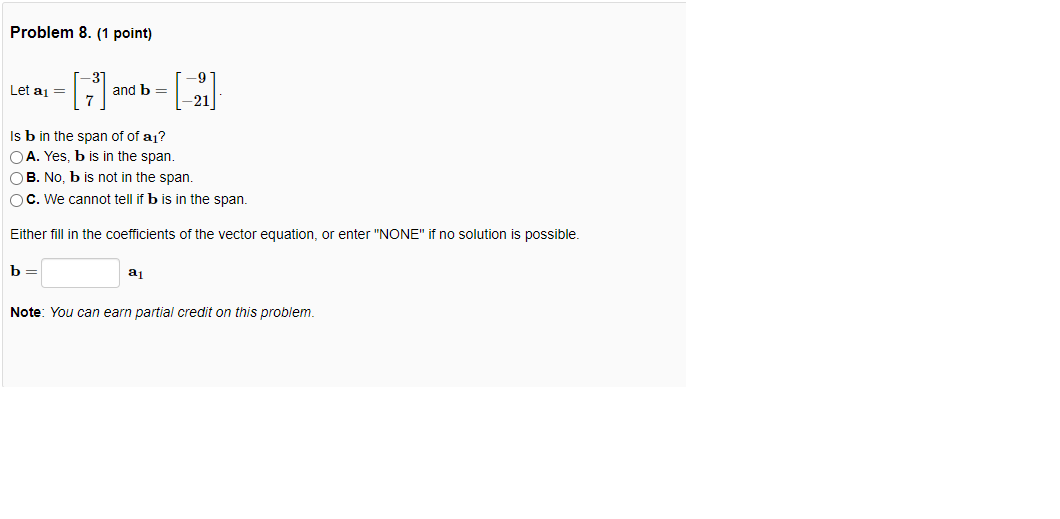 Solved Let a1=[−37] and b=[−9−21] Is b in the span of of a1 | Chegg.com