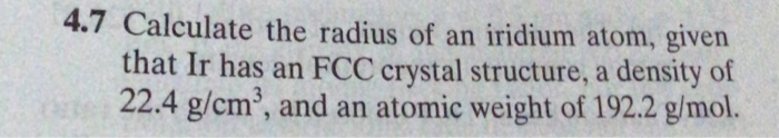 Solved 4.7 Calculate the radius of an iridium atom, given | Chegg.com