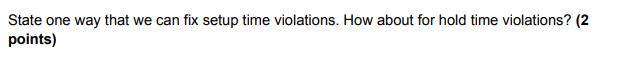 Solved State one way that we can fix setup time violations. | Chegg.com