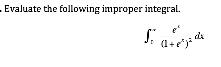 Solved - Evaluate the following improper integral. et So dx | Chegg.com