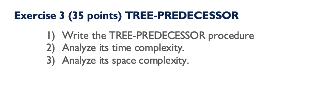 Solved Exercise 3 (35 points) TREE-PREDECESSOR 1) Write the | Chegg.com