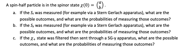 Solved A spin-half particle is in the spinor state x(0) = | Chegg.com